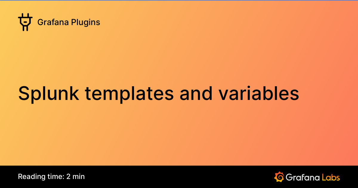 Splunk templates and variables | Grafana Enterprise Plugins documentation