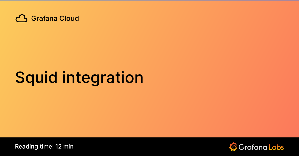 Squid integration | Grafana Cloud documentation