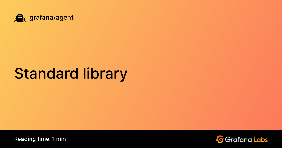 Standard library | Grafana Agent documentation
