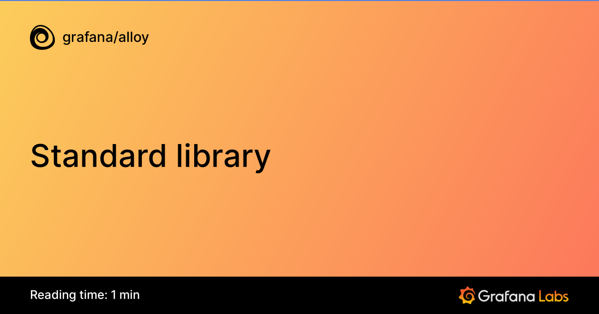 Standard library | Grafana Alloy documentation