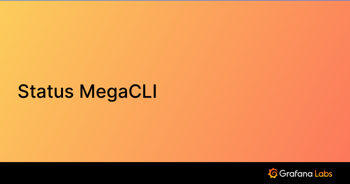 Status MegaCLI | Grafana Labs