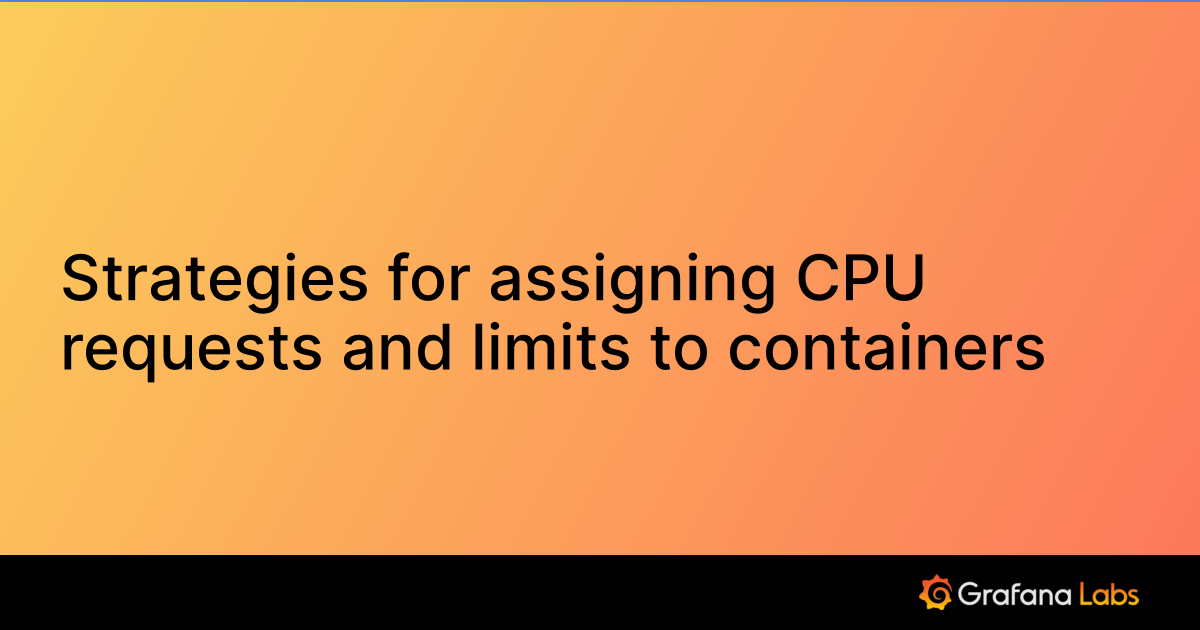 Strategies for assigning CPU requests and limits to containers ...