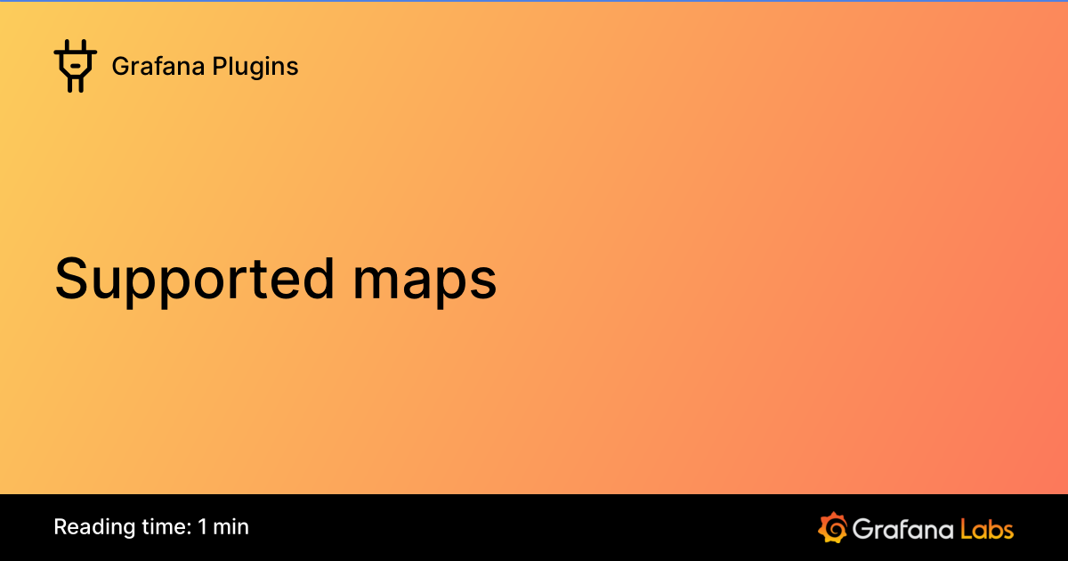 Supported maps | Grafana Plugins documentation