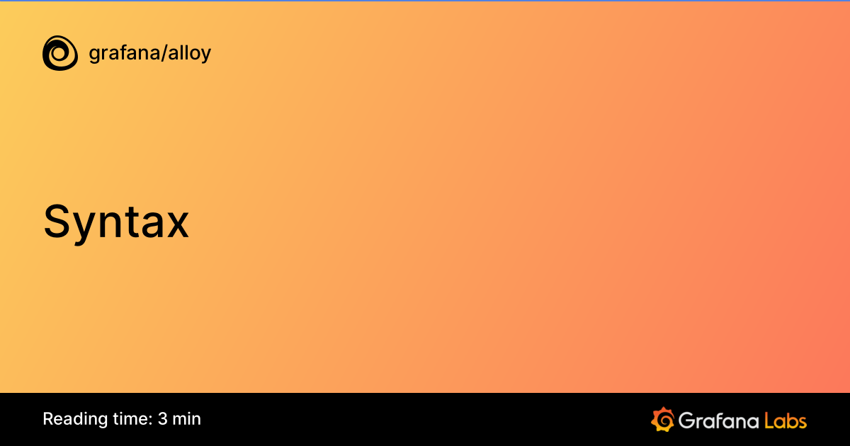 Syntax | Grafana Alloy documentation