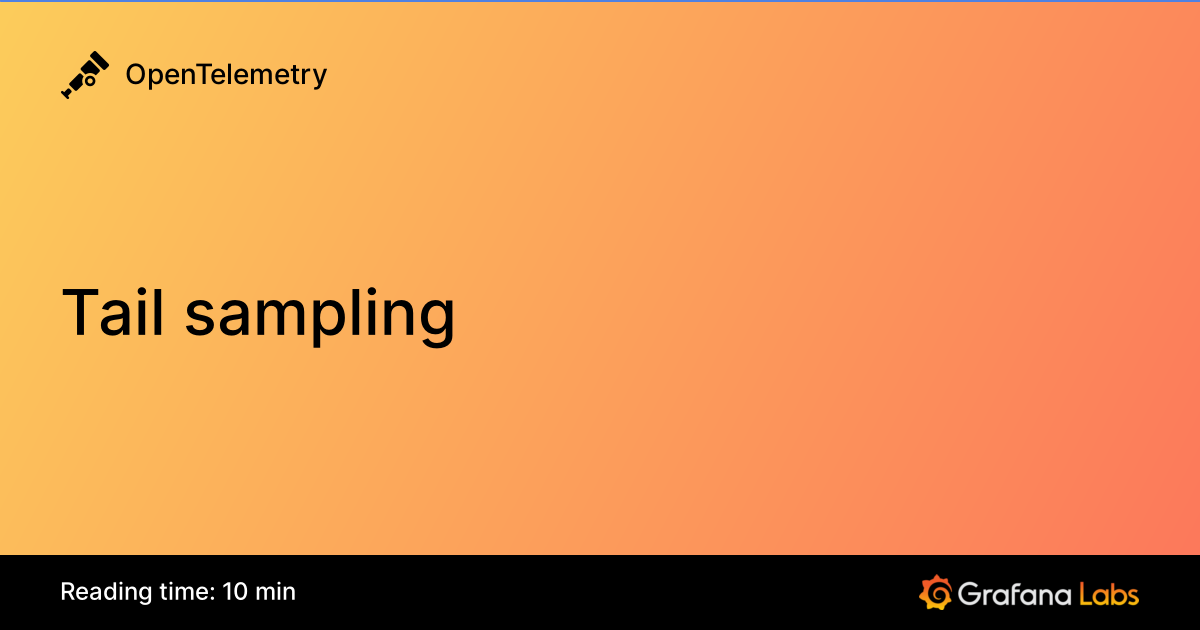Tail sampling | OpenTelemetry documentation