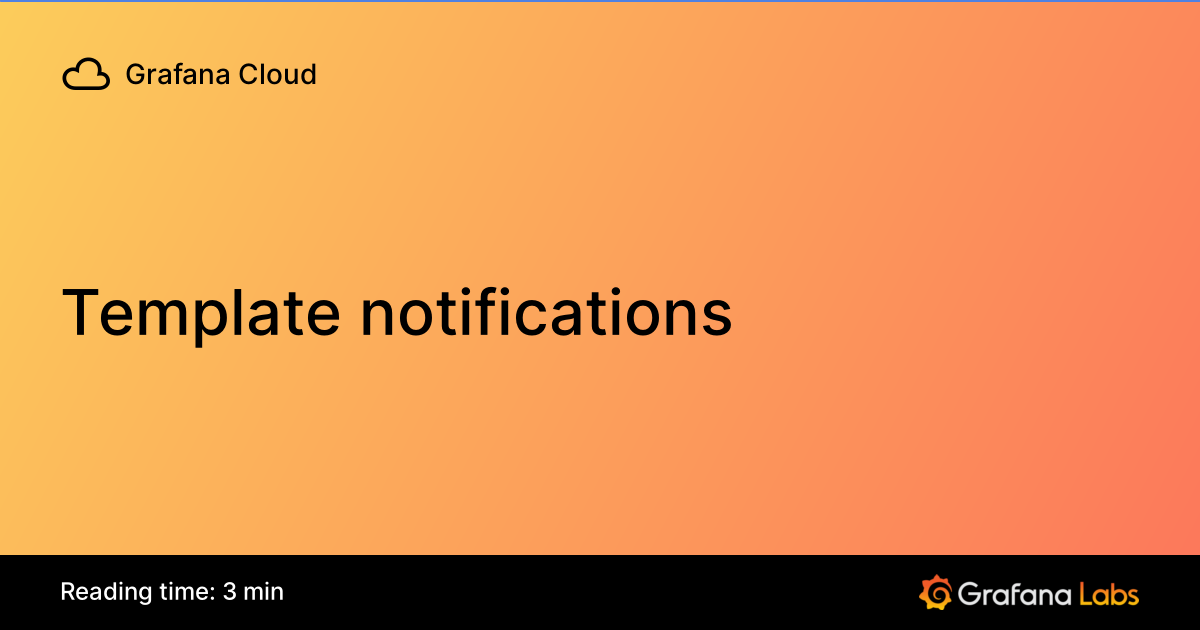 Template notifications | Grafana Cloud documentation