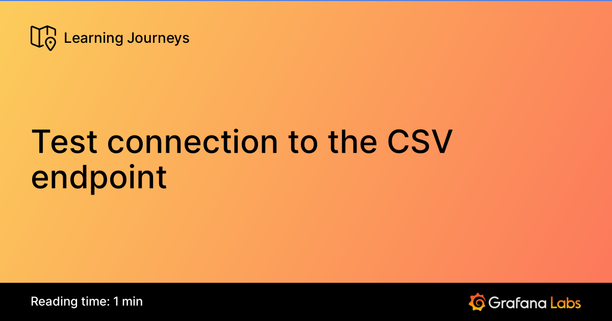Test connection to the CSV endpoint | Grafana Labs