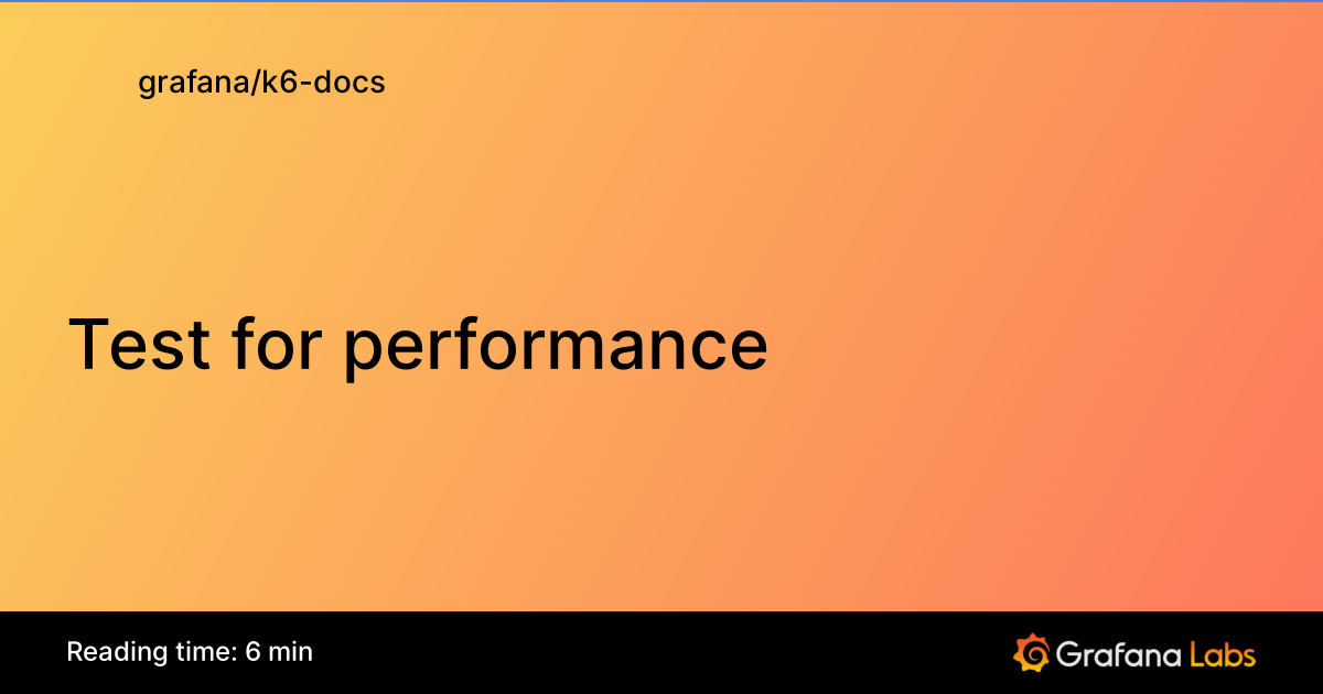 Test for performance | Grafana k6 documentation