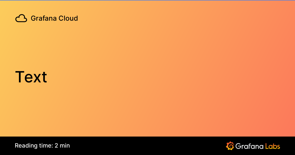 Text | Grafana Cloud documentation