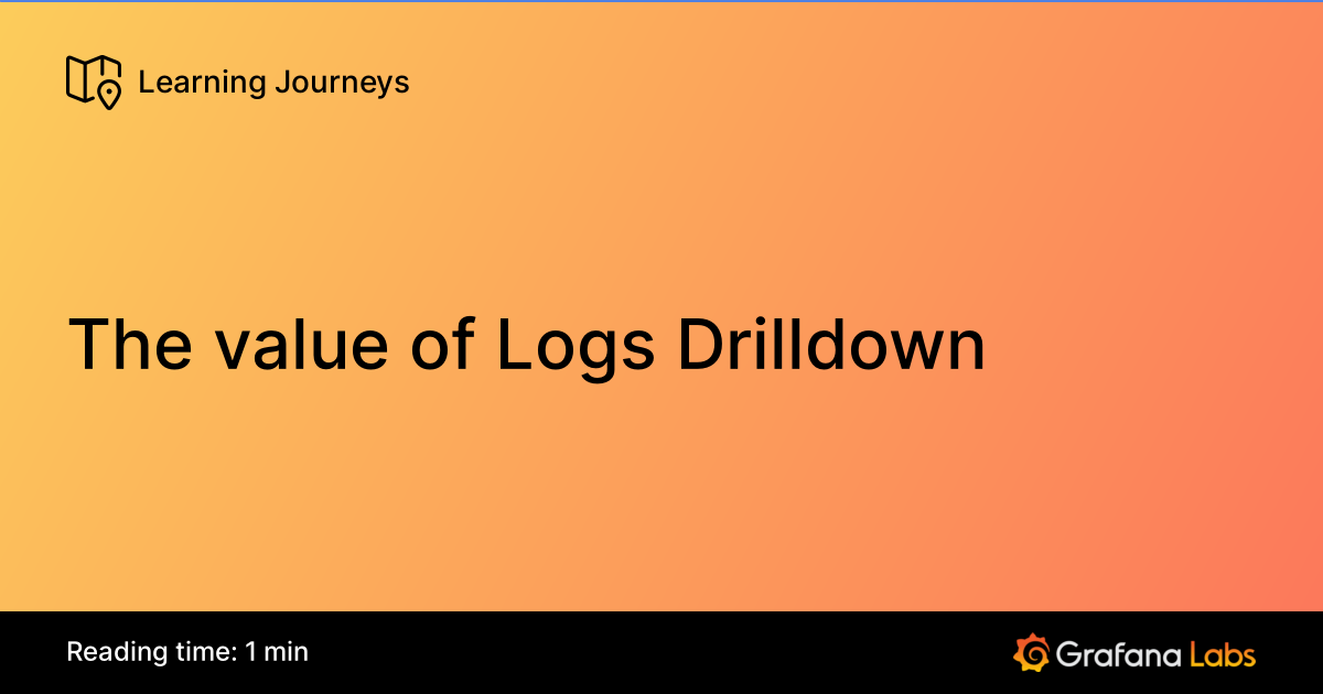 The value of Logs Drilldown | Grafana Labs