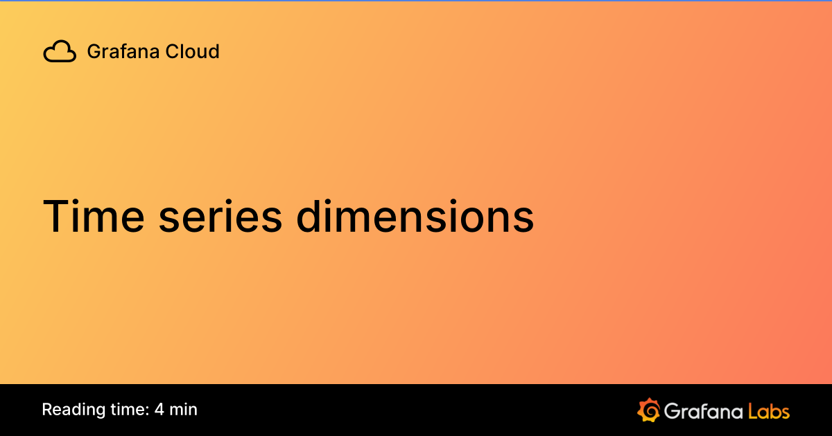 Time series dimensions | Grafana Cloud documentation