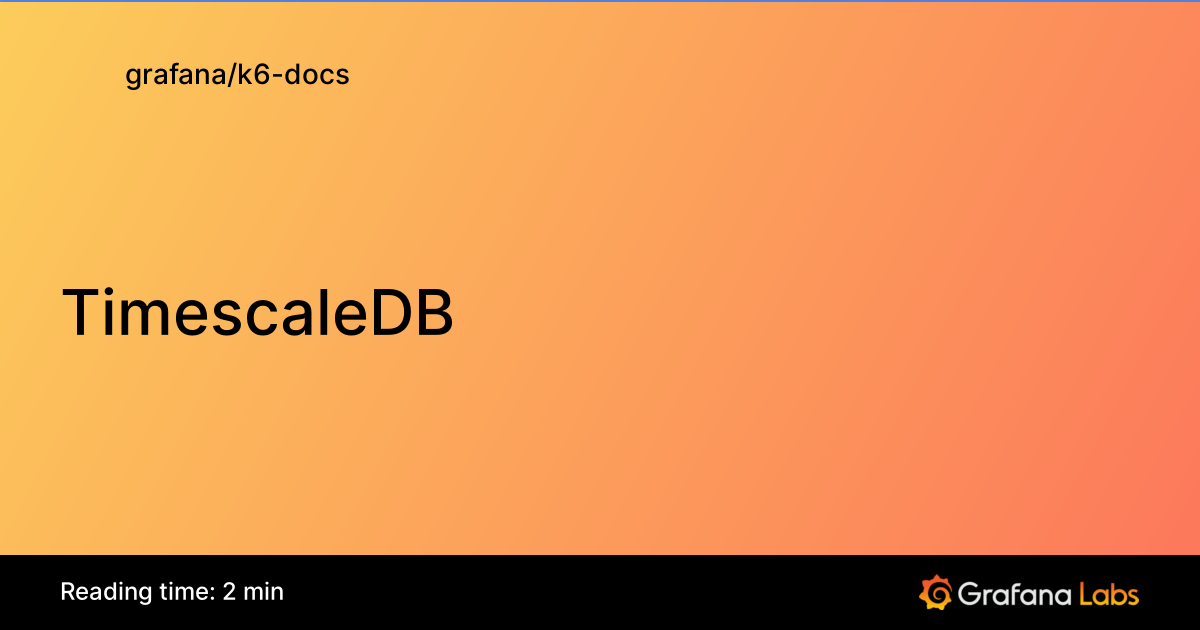 TimescaleDB | Grafana k6 documentation