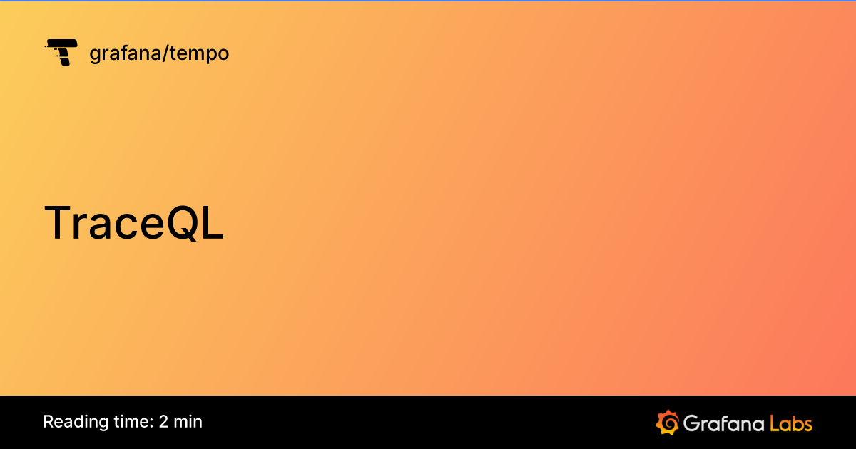 TraceQL | Grafana Tempo documentation