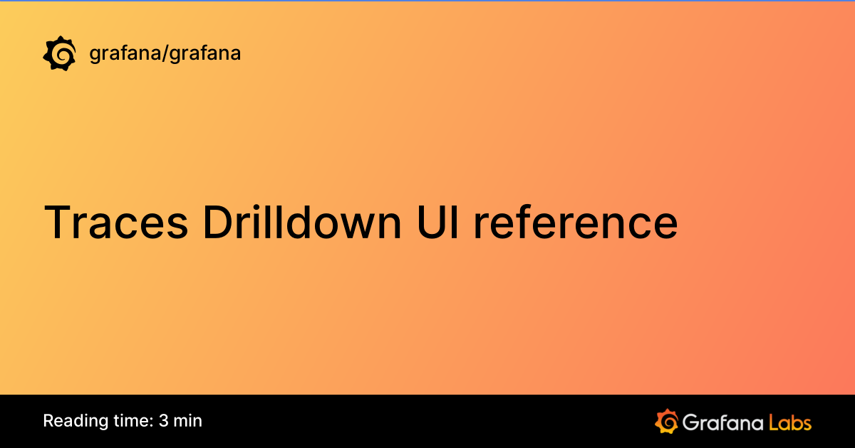 Traces Drilldown UI reference | Grafana documentation