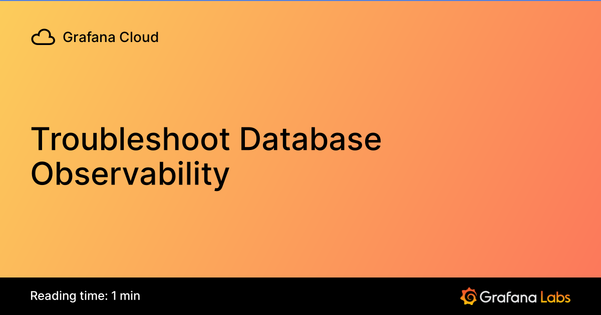 Troubleshoot Database Observability | Database Observability documentation