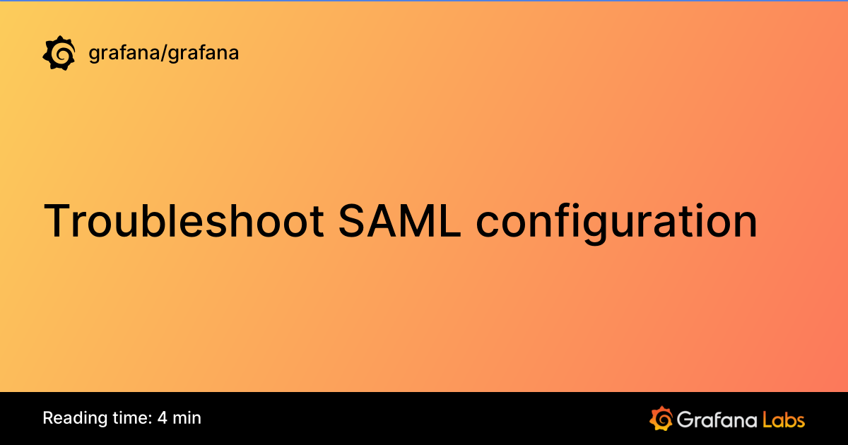Troubleshoot SAML configuration | Grafana documentation
