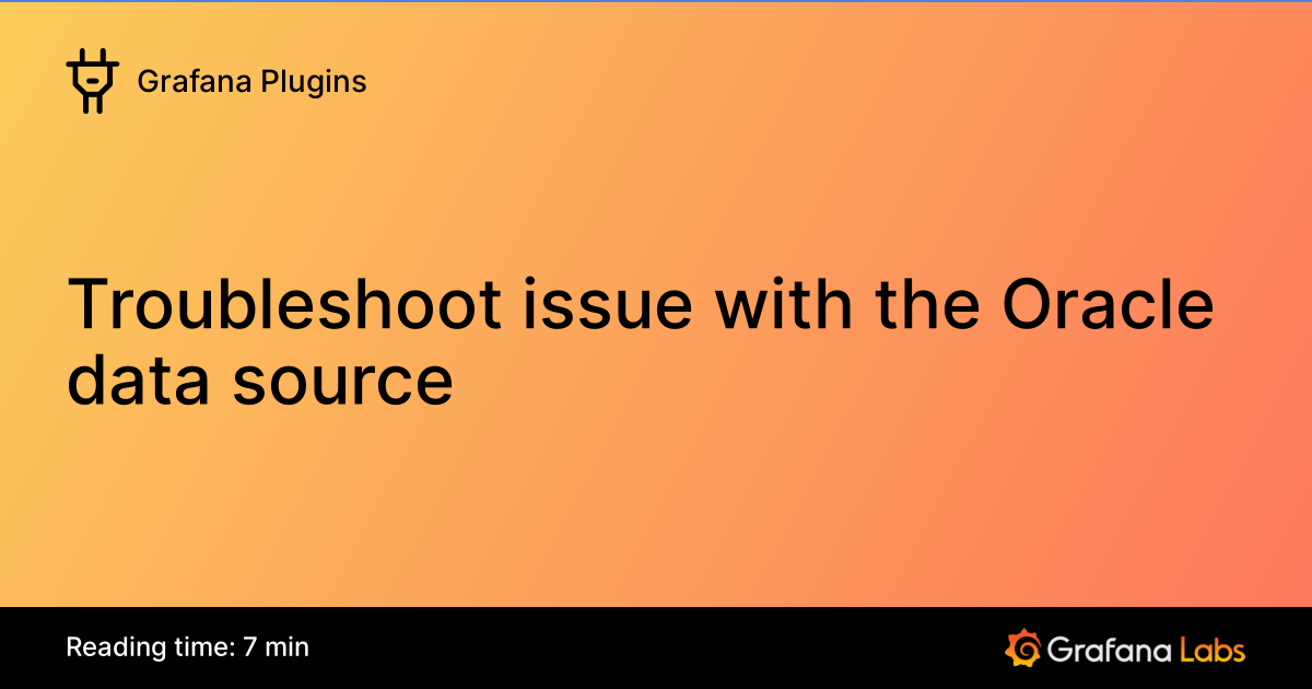 Troubleshoot issue with the Oracle data source | Grafana Enterprise ...