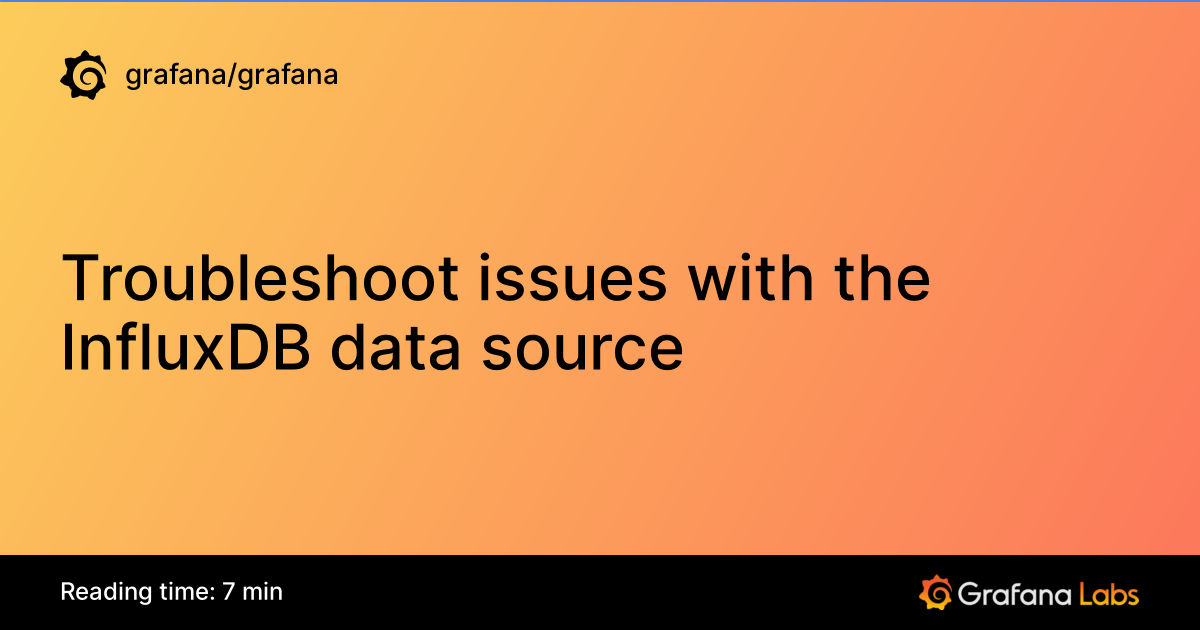 Troubleshoot issues with the InfluxDB data source | Grafana documentation
