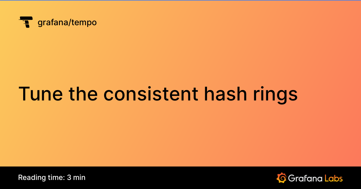 Tune the consistent hash rings | Grafana Tempo documentation