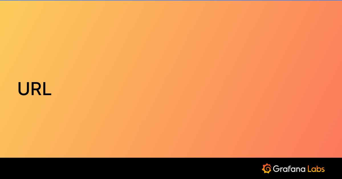 URL | Grafana Plugins documentation