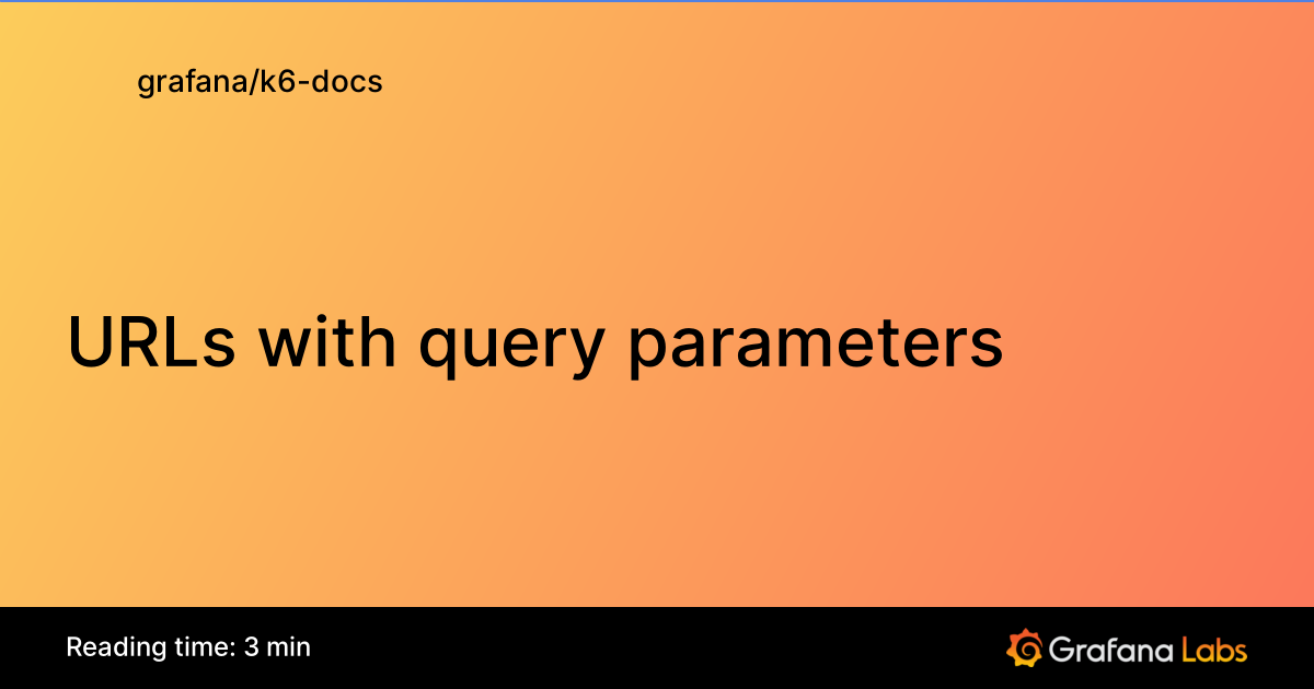 URLs with query parameters | Grafana k6 documentation