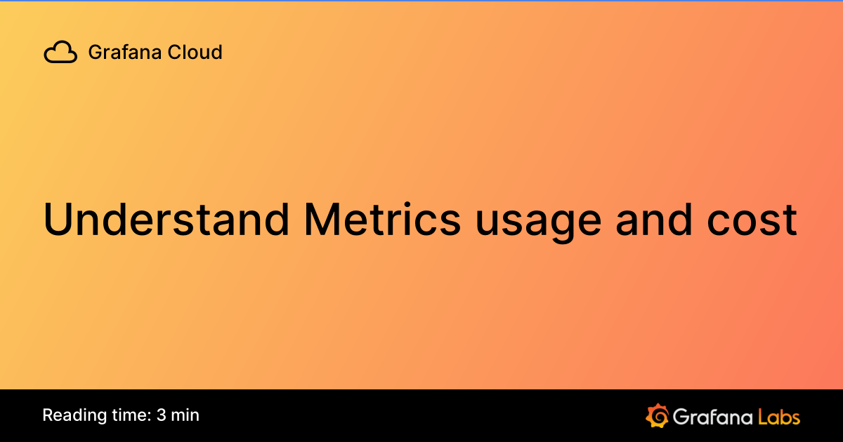 Understand Metrics usage and cost | Grafana Cloud documentation