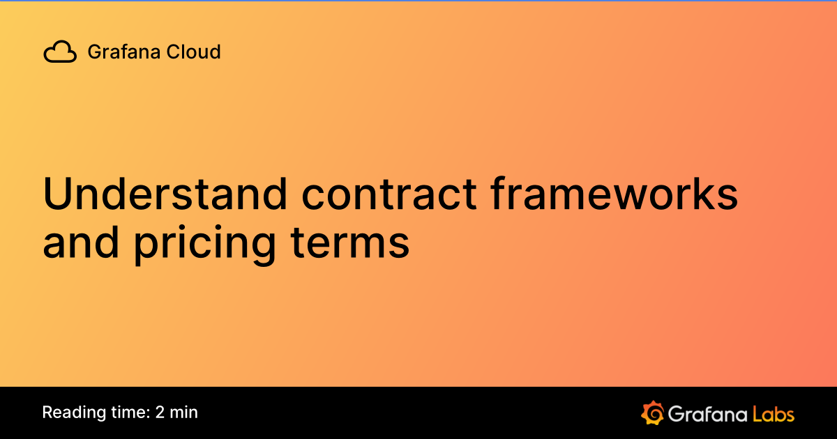 Understand contract frameworks and pricing terms | Grafana Cloud ...