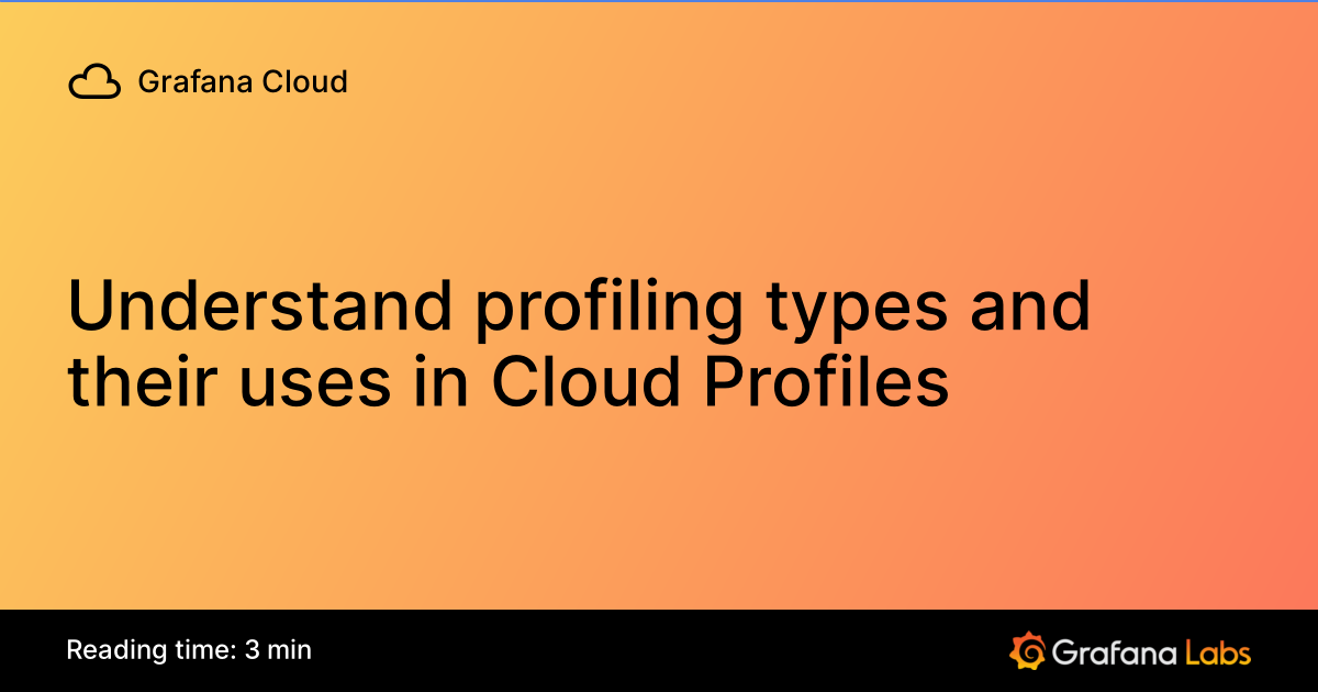 Understand profiling types and their uses in Cloud Profiles | Grafana Cloud documentation