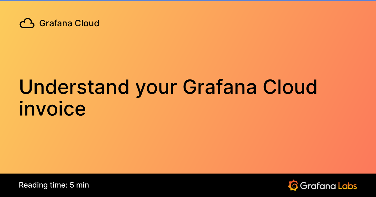Understand your Grafana Cloud invoice | Grafana Cloud documentation