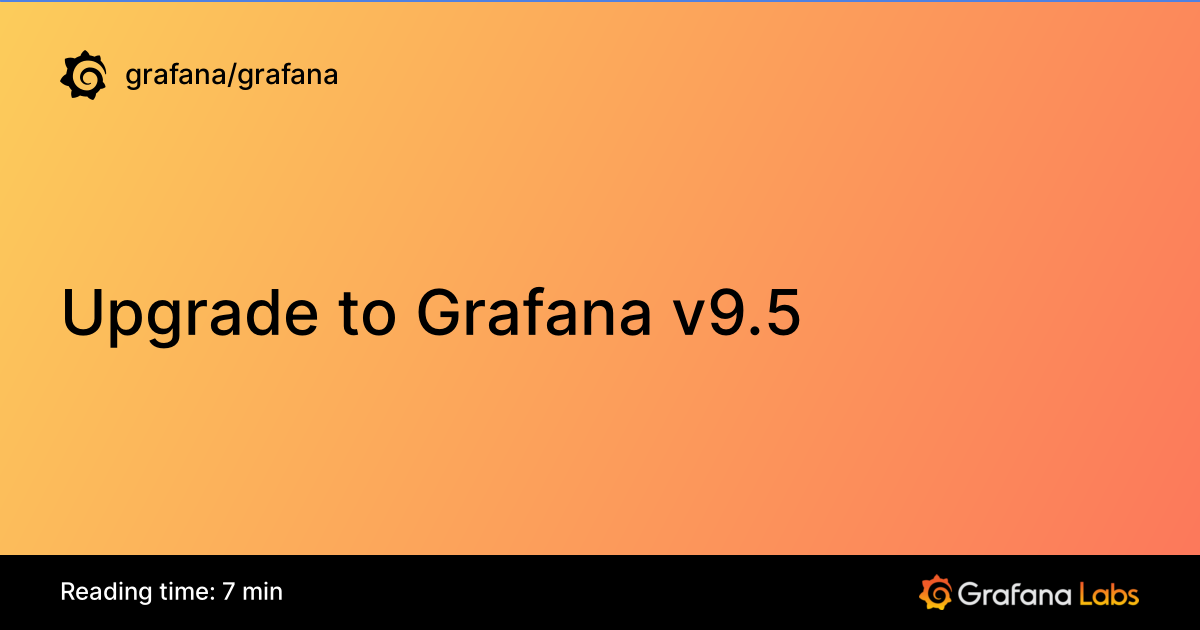 Upgrade to Grafana v9.5 | Grafana documentation