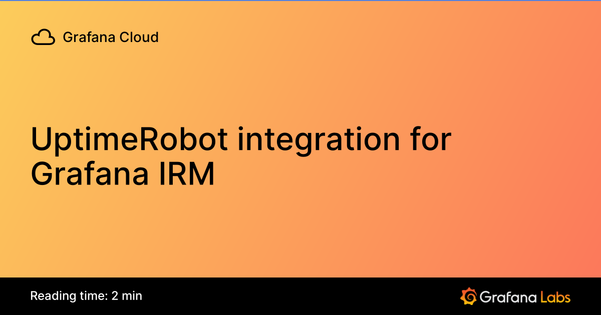 UptimeRobot integration for Grafana IRM | Grafana Cloud documentation