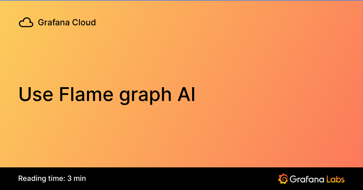 Use Flame graph AI | Grafana Cloud documentation