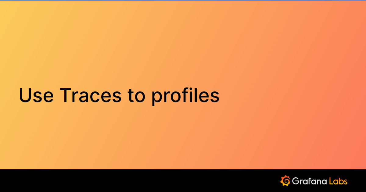 Use Traces to profiles | Grafana Cloud documentation