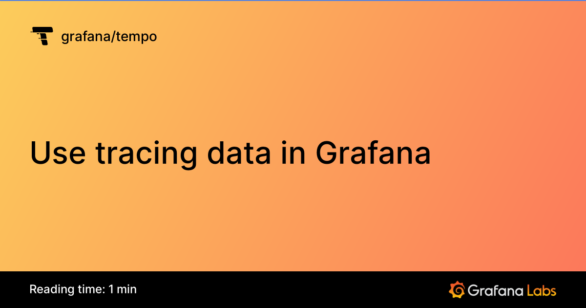Use tracing data in Grafana | Grafana Tempo documentation