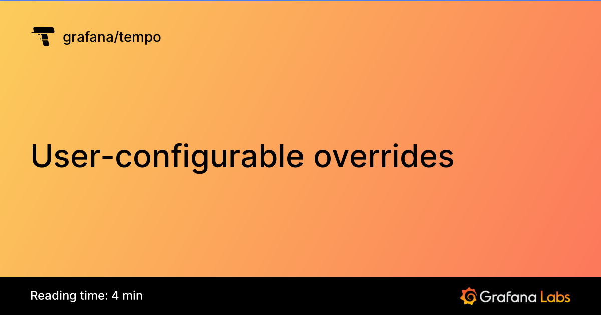 User-configurable overrides | Grafana Tempo documentation