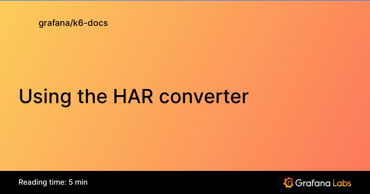 Using the HAR converter | Grafana k6 documentation
