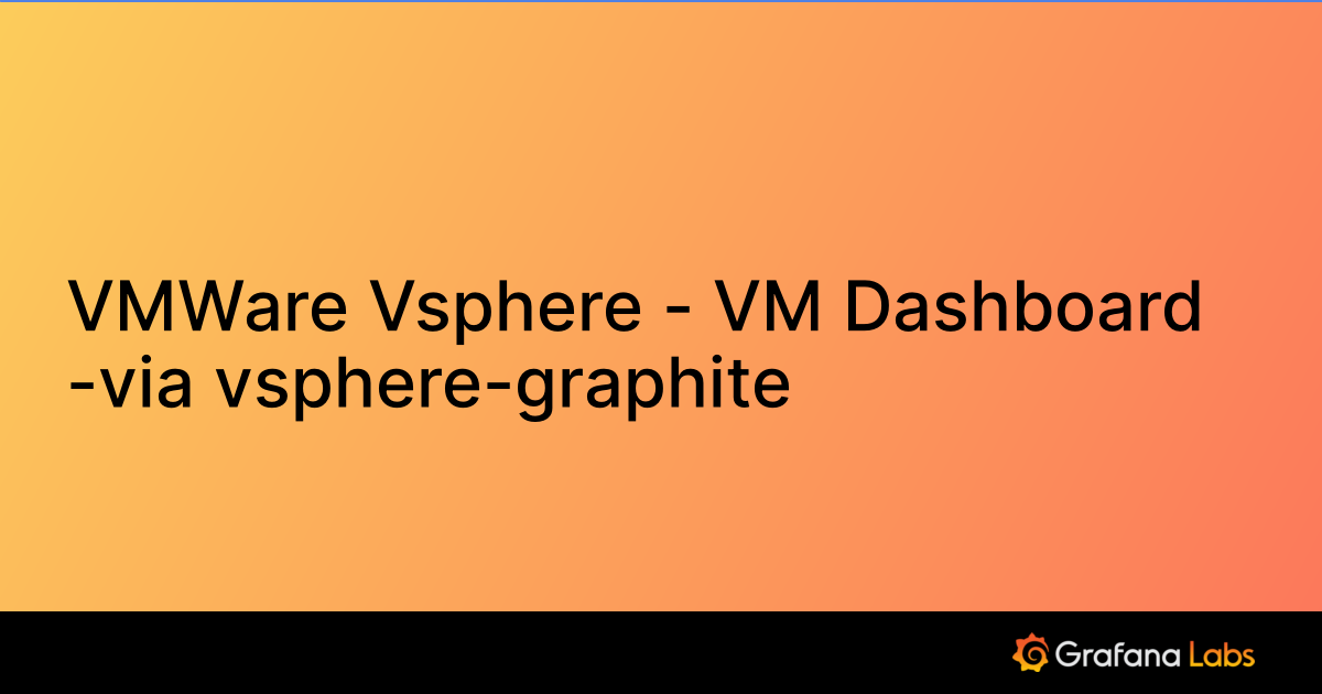 VMWare Vsphere - VM Dashboard -via vsphere-graphite | Grafana Labs