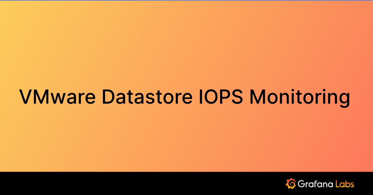 VMware Datastore IOPS Monitoring | Grafana Labs