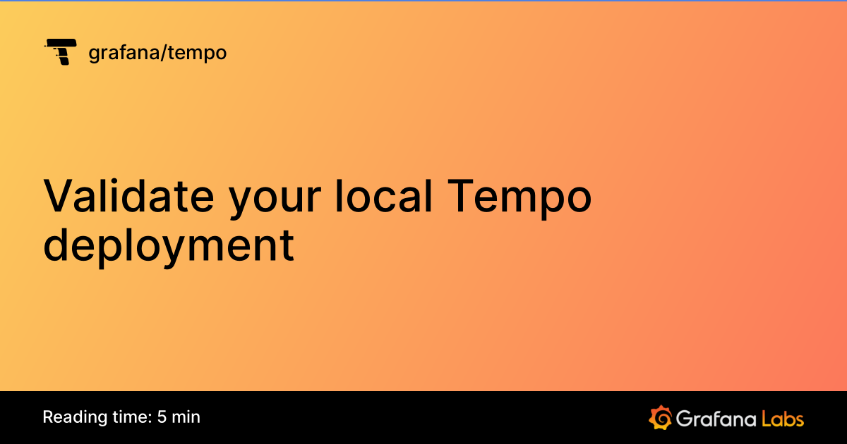Validate your local Tempo deployment | Grafana Tempo documentation