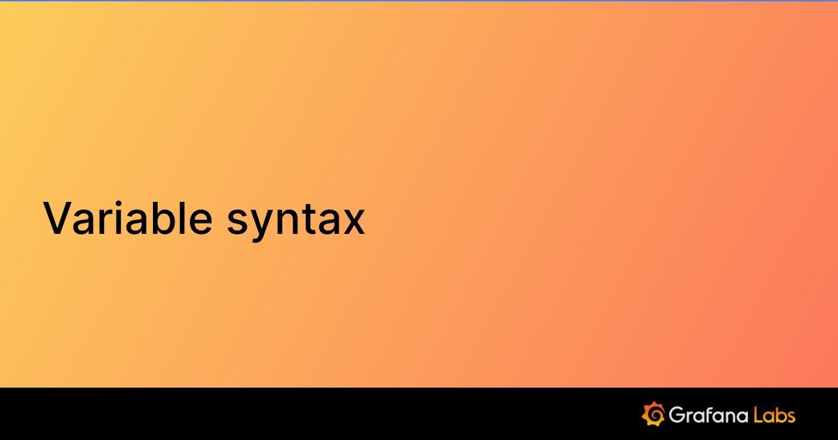 Variable syntax | Grafana Cloud documentation
