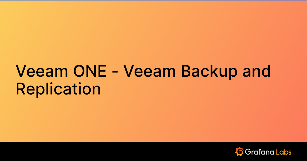 Veeam ONE - Veeam Backup and Replication | Grafana Labs