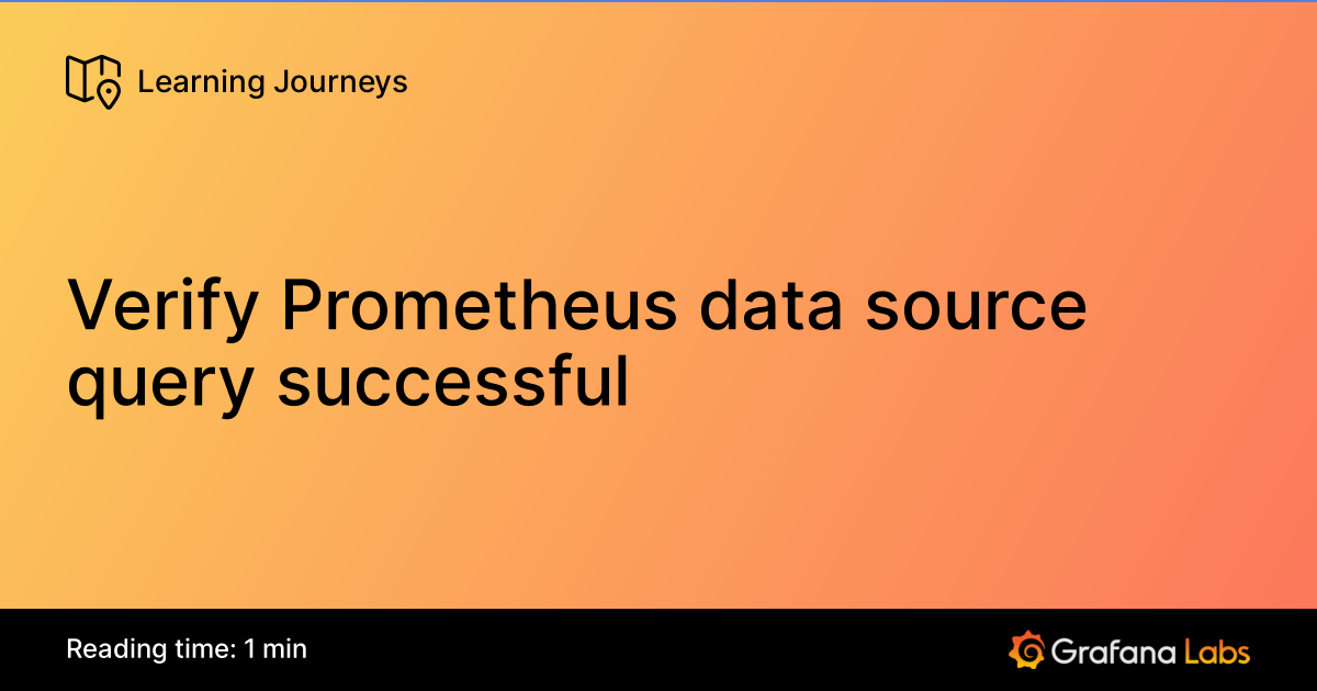 Verify Prometheus data source query successful | Grafana Labs