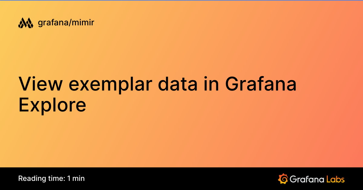 View exemplar data in Grafana Explore | Grafana Mimir documentation