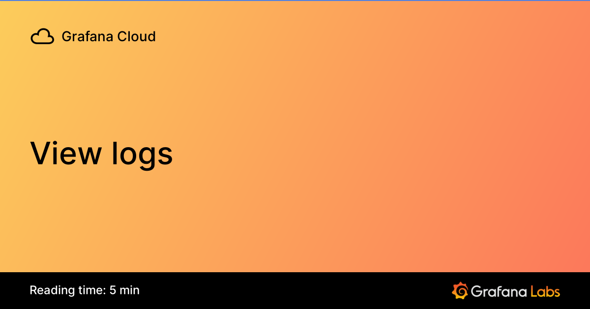 View logs | Grafana Cloud documentation