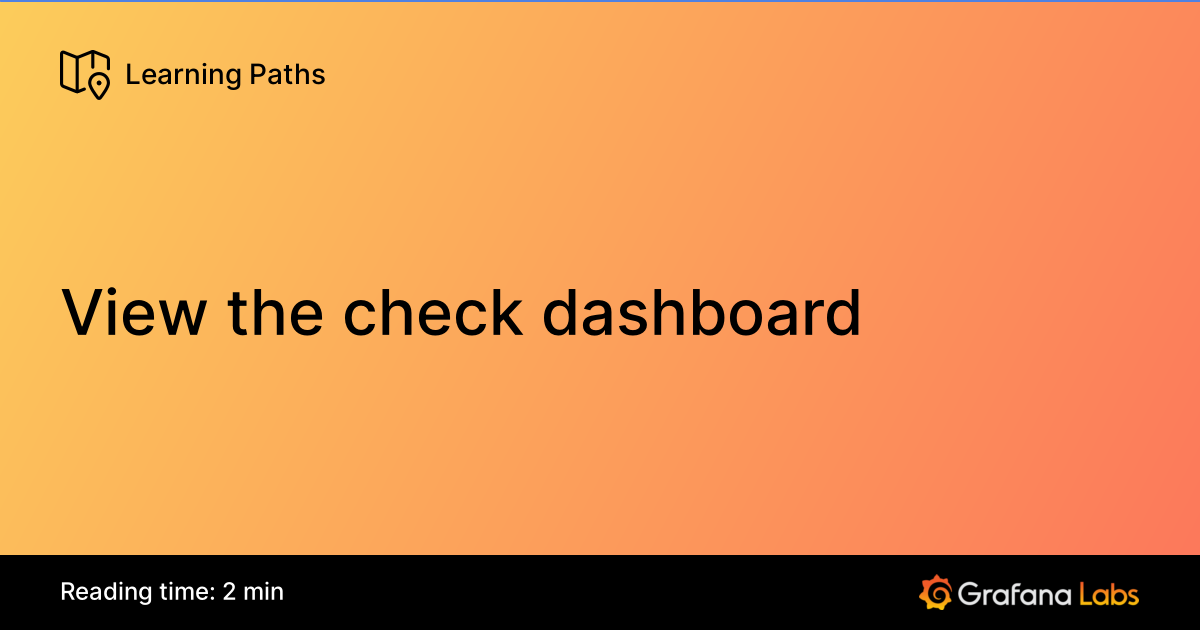 View the check dashboard | Grafana Labs