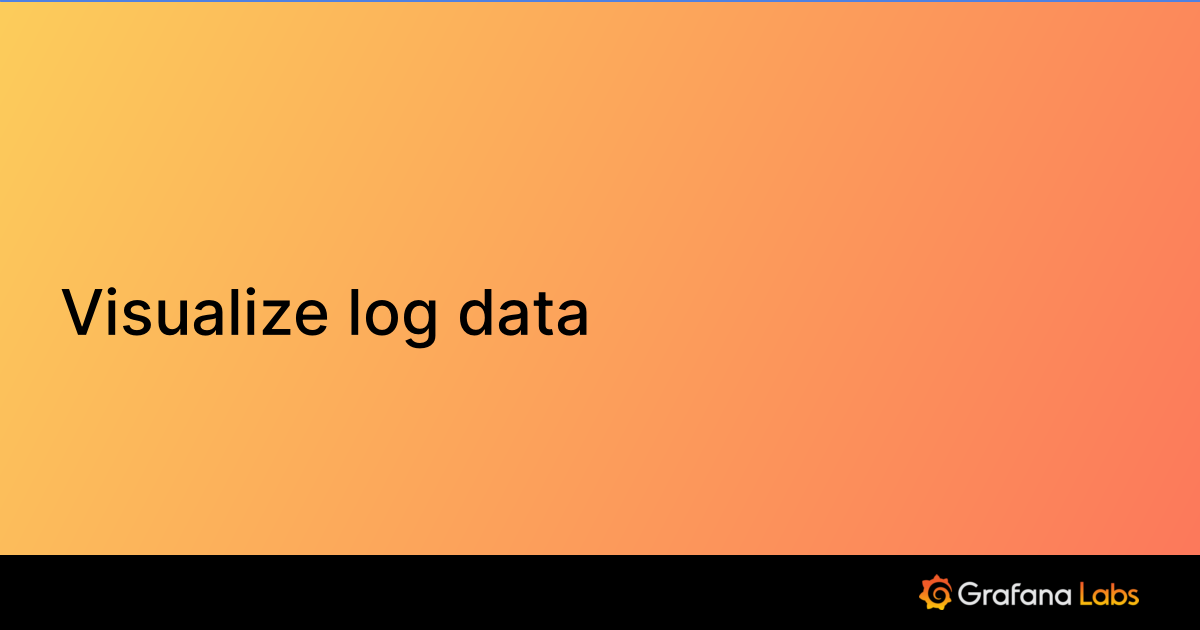 Visualize log data | Grafana Enterprise Logs documentation