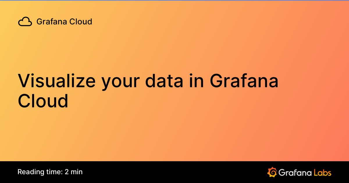 Visualize your data in Grafana Cloud | Grafana Cloud documentation