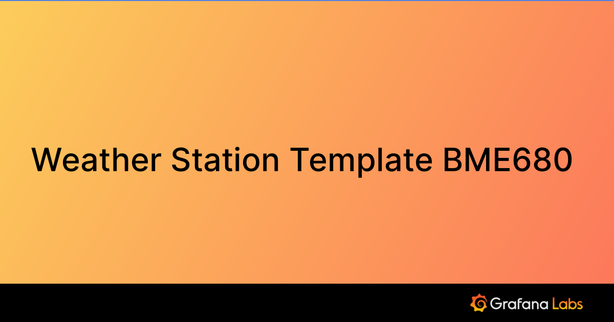 Weather Station Template BME680 | Grafana Labs