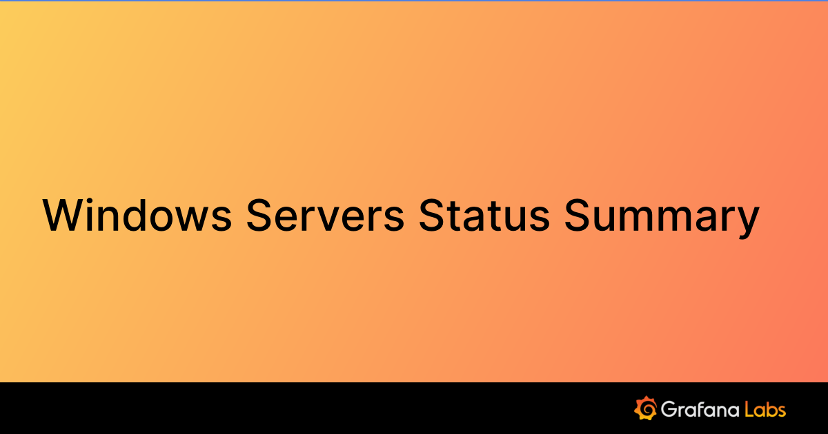 Windows Servers Status Summary | Grafana Labs