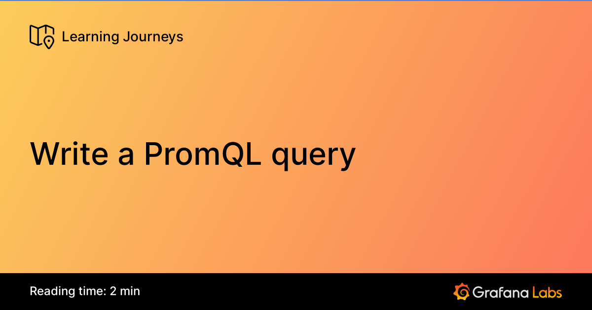 Write a PromQL query | Grafana Labs